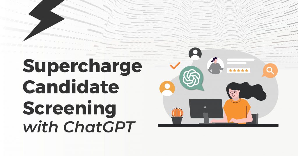 Supercharge Candidate Screening with ChatGPT